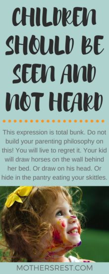 Children should be seen and not heard - MothersRest