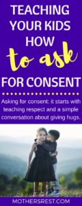 Teaching your kids how to ask for consent - MothersRest